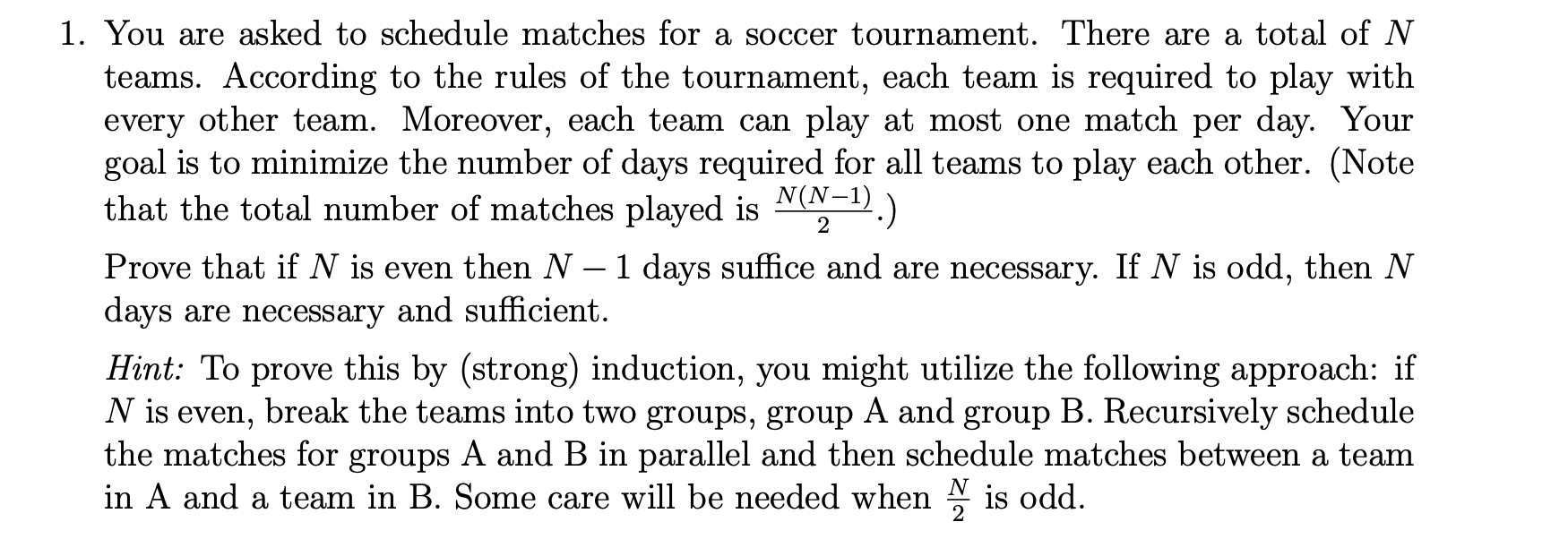Solved 1. You are asked to schedule matches for a soccer | Chegg.com