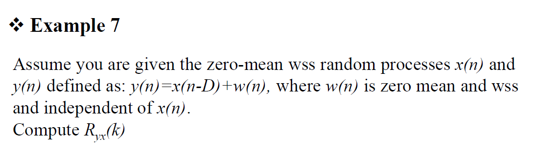 Solved Example 7 Assume you are given the zero-mean wss | Chegg.com