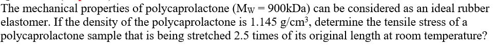 The mechanical properties of polycaprolactone | Chegg.com