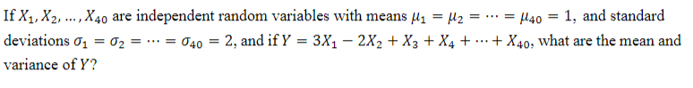 Solved If X1,X2,…,X40 are independent random variables with | Chegg.com