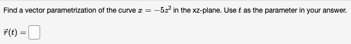 Solved Find a vector parametrization of the curve x = - | Chegg.com