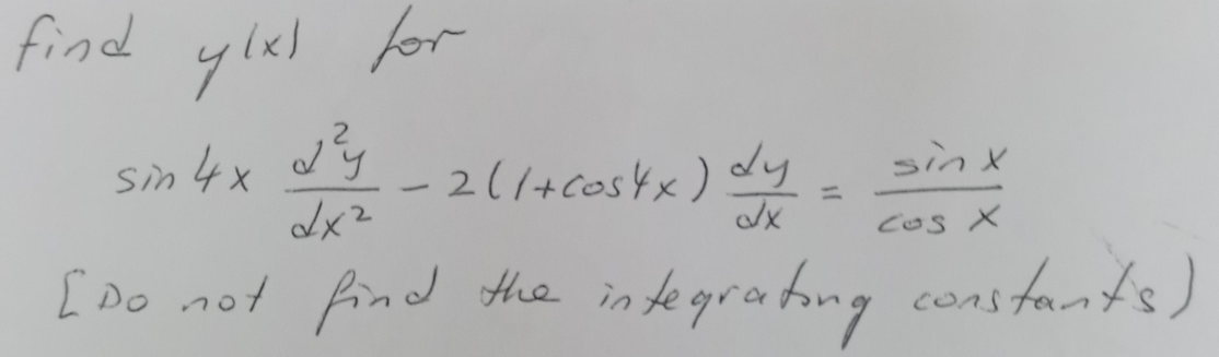 Solved sin4xdx2d2y−2(1+cos4x)dxdy=cosxsinx [Do not find the | Chegg.com