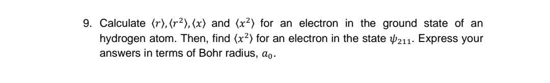 Solved 9. Calculate (r), (r2), (x) and (x2) for an electron | Chegg.com