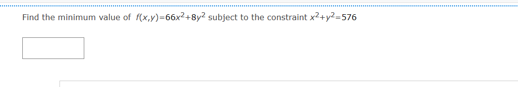 Solved Find the minimum value of f(x,y)=66x2+8y2 subject to | Chegg.com