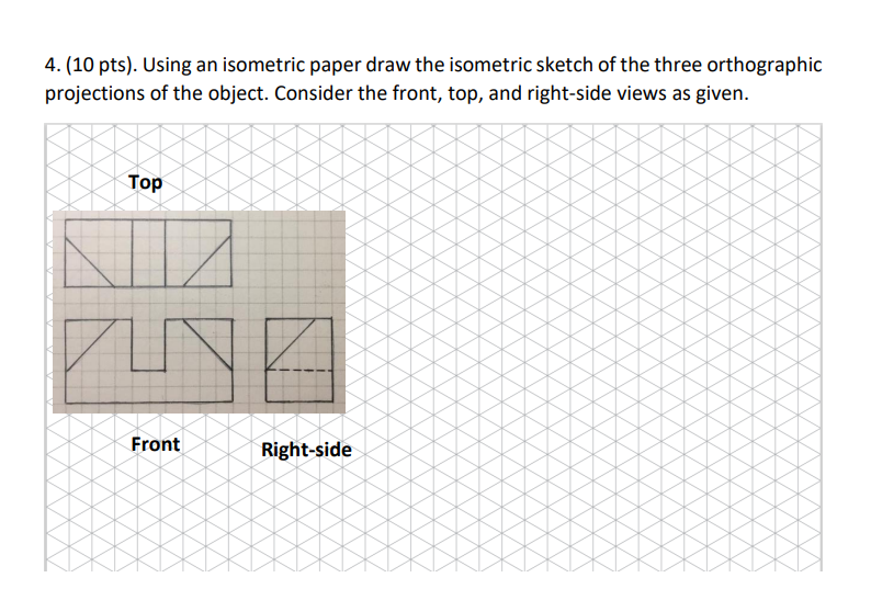Solved 4. (10 pts). Using an isometric paper draw the | Chegg.com