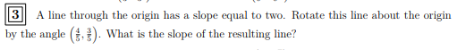 Solved 3A lne through the origin has a slope equal to two. | Chegg.com