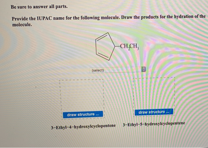 Solved Be sure to answer all parts. Provide the IUPAC name | Chegg.com