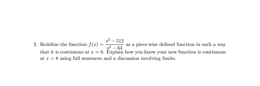 Solved 2. Redefine the function f(x)=s2−64s3−512 as a | Chegg.com