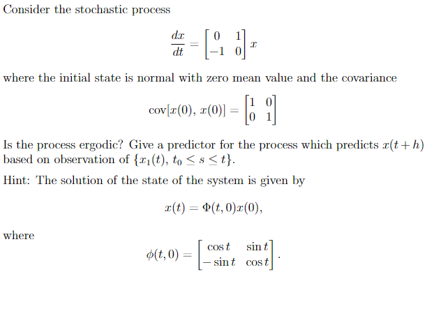 Solved Consider the stochastic process dtdx=[0−110]x where | Chegg.com