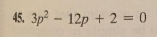 Solved 45. 3p2 - 12p + 2 = 0 | Chegg.com