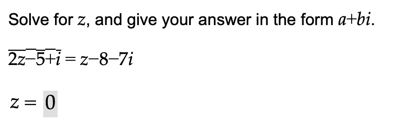 Solved Solve for z, and give your answer in the form a+bi. | Chegg.com