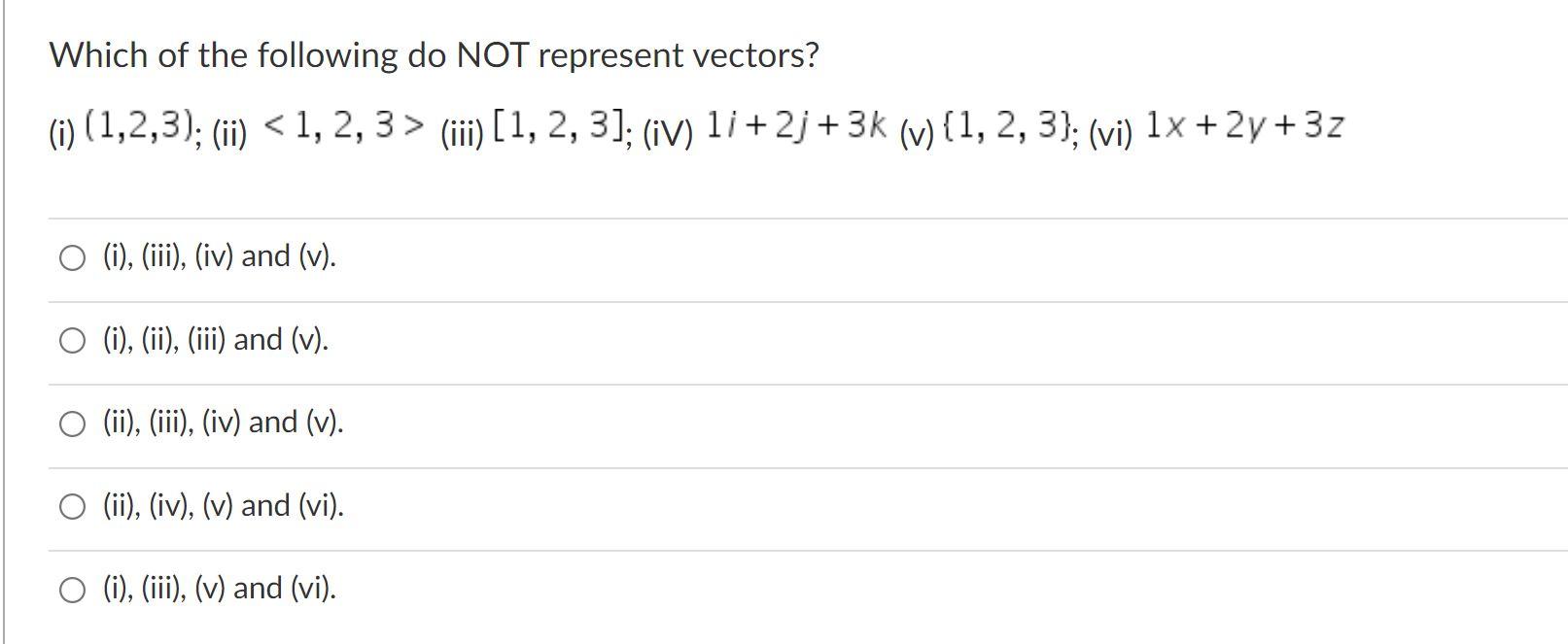 Solved Which of the following do NOT represent vectors? (i) | Chegg.com