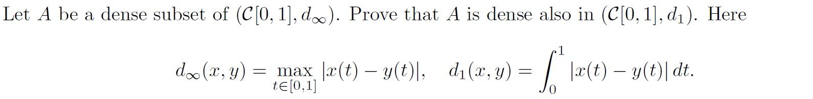 Solved Let A be a dense subset of (C[0, 1], do). Prove that | Chegg.com