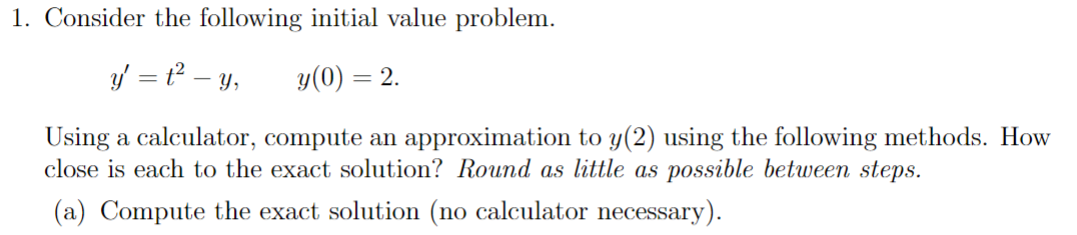 Solved 1. Consider the following initial value problem. | Chegg.com