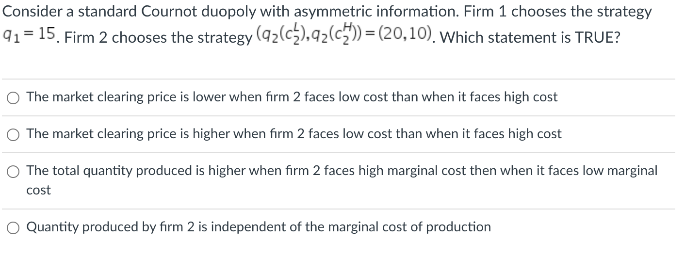 Solved Consider a standard Cournot duopoly with asymmetric | Chegg.com