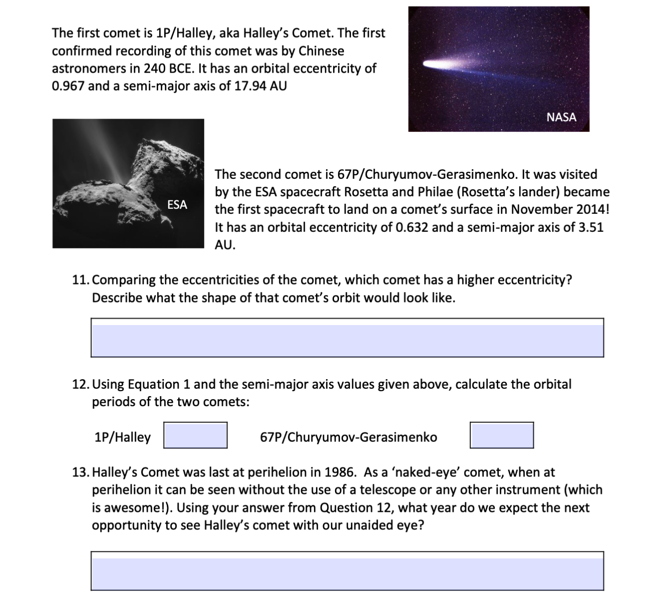Solved The first comet is 1P/ Halley, aka Halley's Comet. | Chegg.com Solved The first comet is 1P/ Halley, aka Halley's Comet. | Chegg.com
