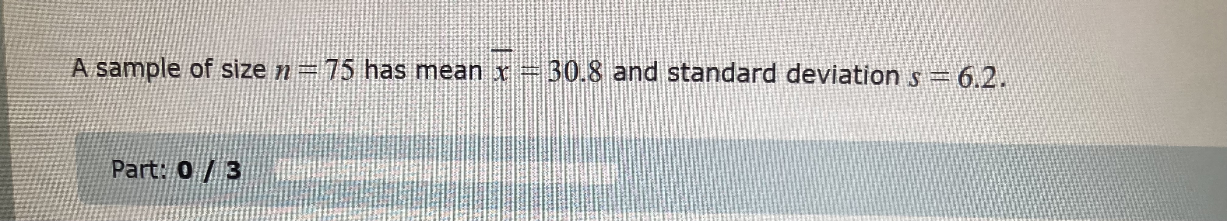 A sample of size n=75 ﻿has mean x‾=30.8 ﻿and standard | Chegg.com