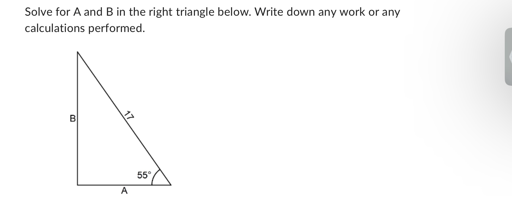 Solved Solve for A and B in the right triangle below. Write | Chegg.com