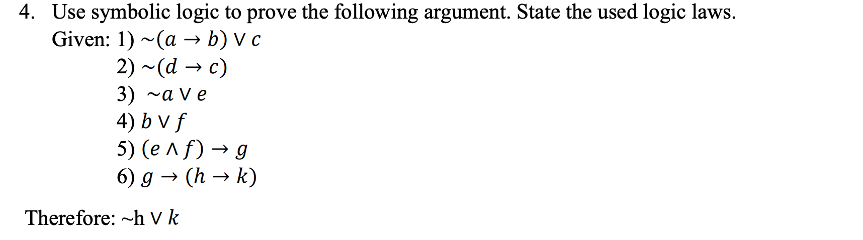Solved 4. Use symbolic logic to prove the following | Chegg.com