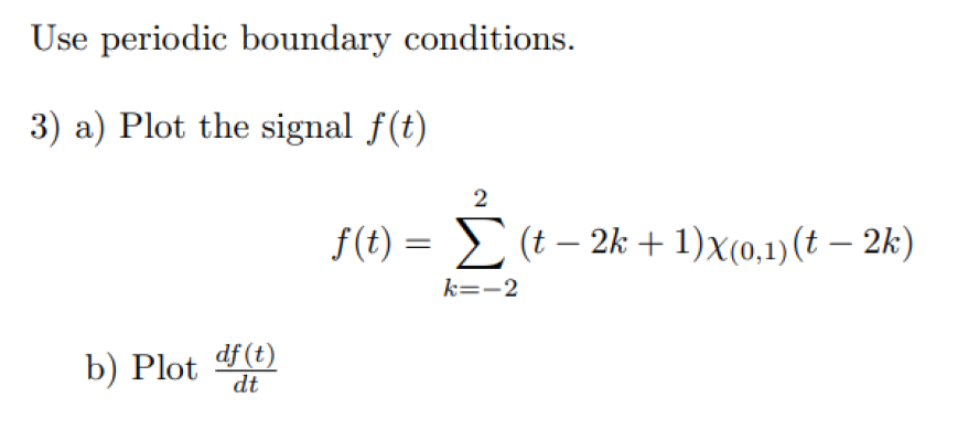 Solved Use periodic boundary conditions. 3) a) Plot the | Chegg.com
