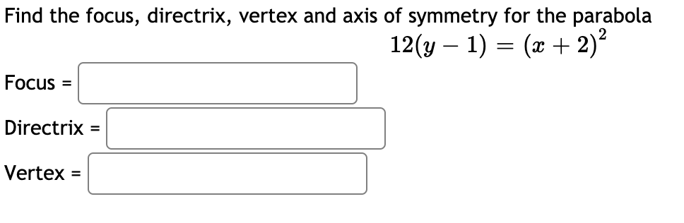 Solved Find the focus, directrix, vertex and axis of | Chegg.com