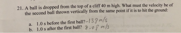 Solved 21. A ball is dropped from the top of a cliff 40 m | Chegg.com