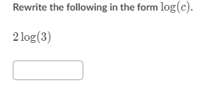 Solved Rewrite the following in the form log(c). 2 log(3) | Chegg.com