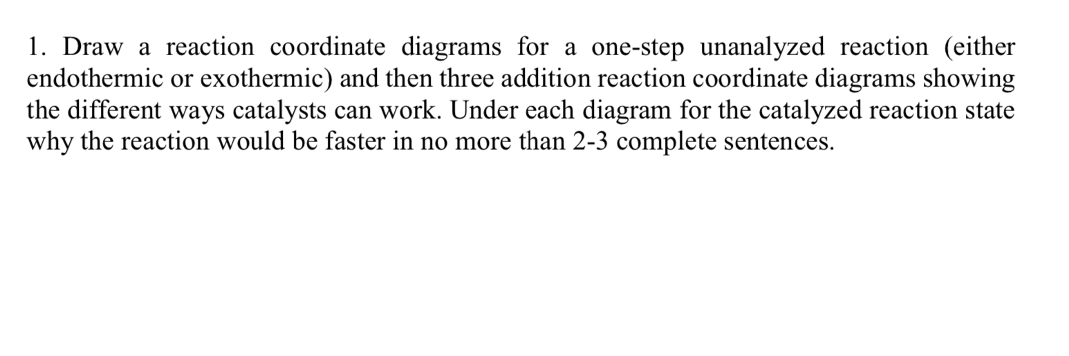 Solved 1. Draw a reaction coordinate diagrams for a one-step | Chegg.com