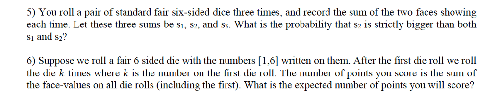 Solved 5) You roll a pair of standard fair six-sided dice | Chegg.com