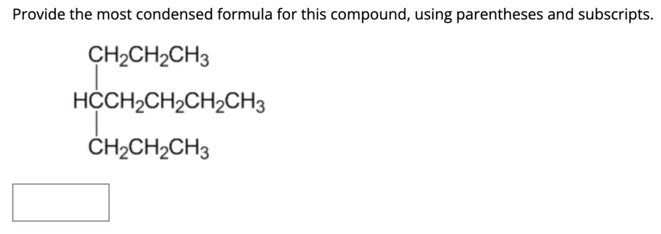 Solved Provide the most condensed formula for this compound, | Chegg.com