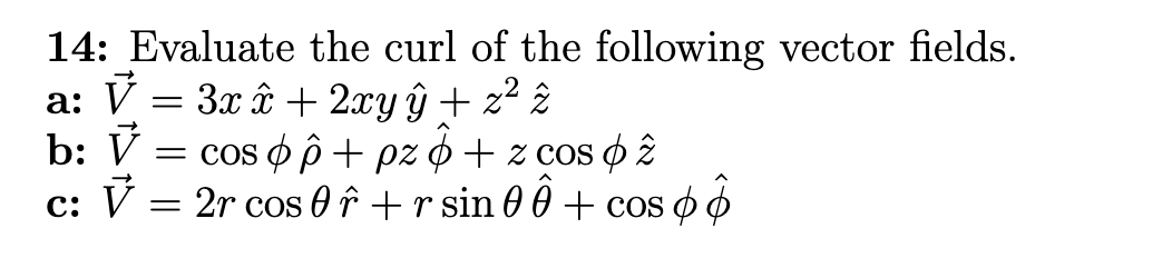 Solved 14: Evaluate the curl of the following vector fields. | Chegg.com