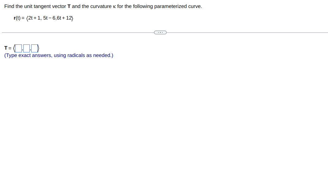 Solved Find the unit tangent vector T and the curvature κ | Chegg.com