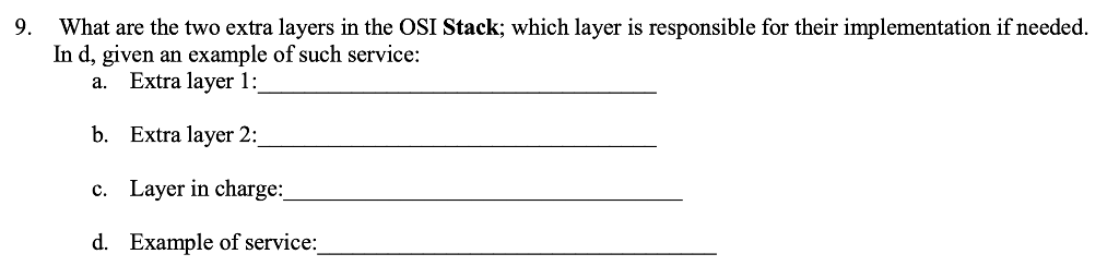 Solved 9. What are the two extra layers in the OSI Stack; | Chegg.com