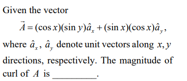 Solved Given the vector A=(cos x)(sin y)â, + (sin x)(cos | Chegg.com