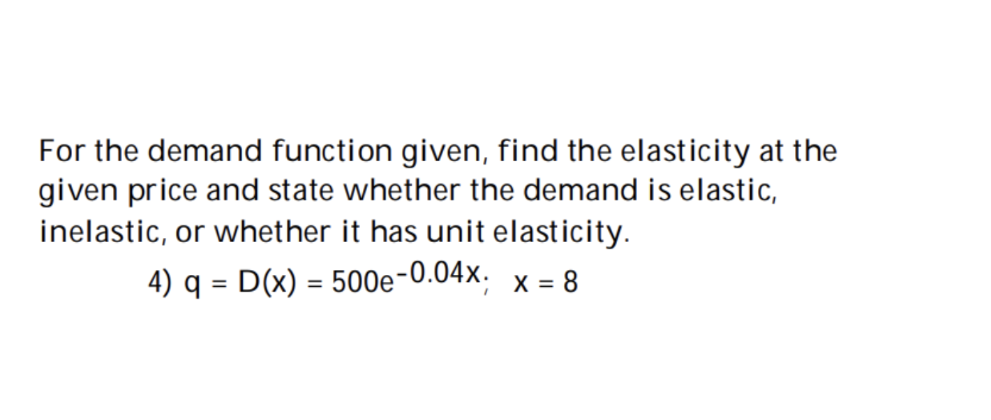 Solved For the demand function given, find the elasticity at | Chegg.com