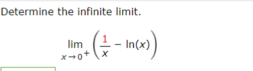 Solved Determine the infinite limit.limx→0+(1x-ln(x)) | Chegg.com