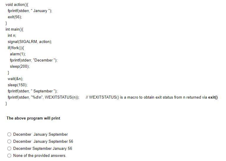 Solved void action ()\{ fprintf(stderr, " January "); exit( | Chegg.com