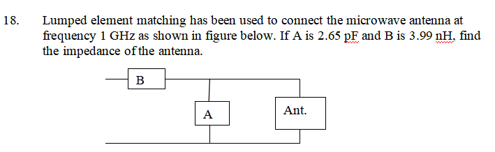 Solved 18. . Lumped element matching has been used to | Chegg.com