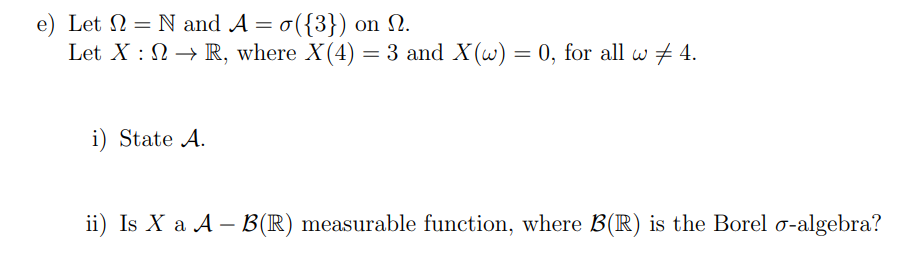 Solved Let Ω=N and A=σ({3}) on Ω. Let X:Ω→R, where X(4)=3 | Chegg.com