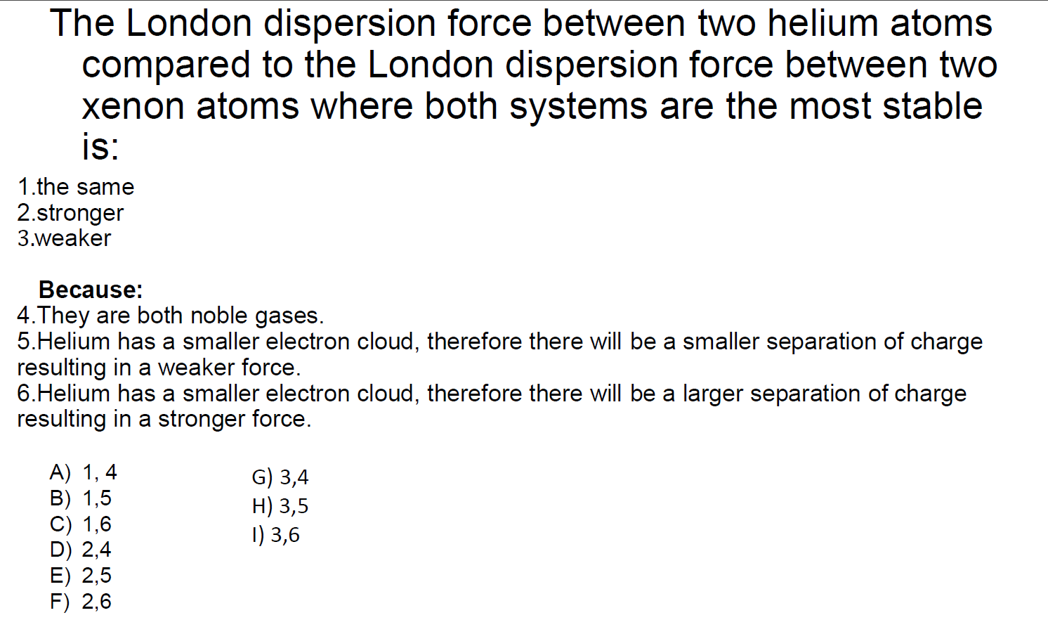 Solved The London dispersion force between two helium atoms | Chegg.com