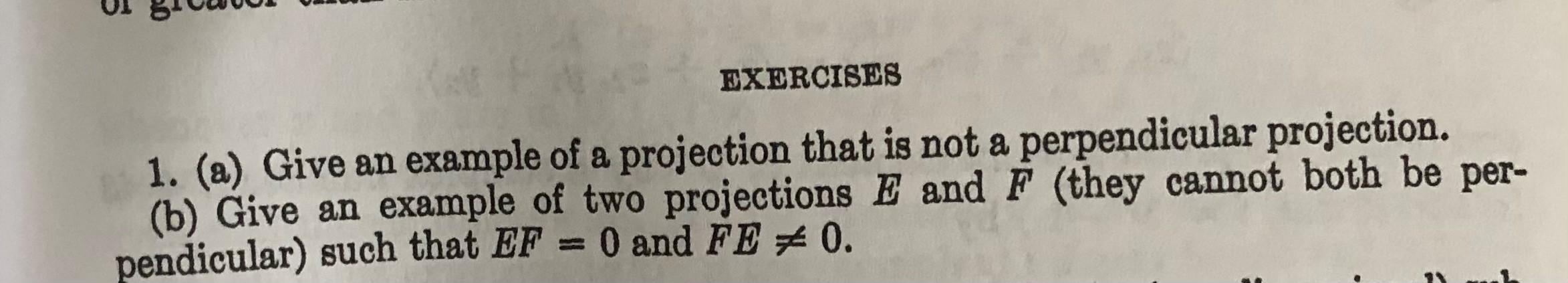 Solved EXERCISES 1. (a) Give an example of a projection that | Chegg.com