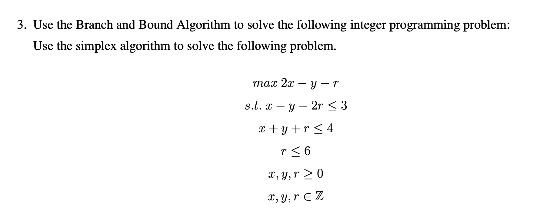Solved 3. Use the Branch and Bound Algorithm to solve the | Chegg.com