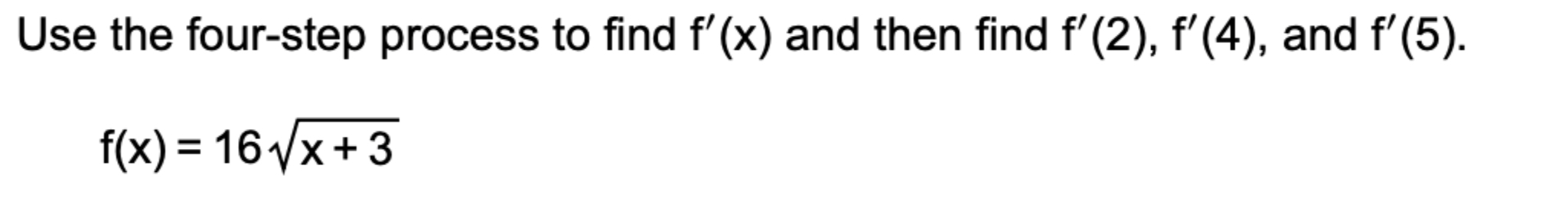 Solved Use the four-step process to find f'(x) ﻿f(x)=16x+32 | Chegg.com
