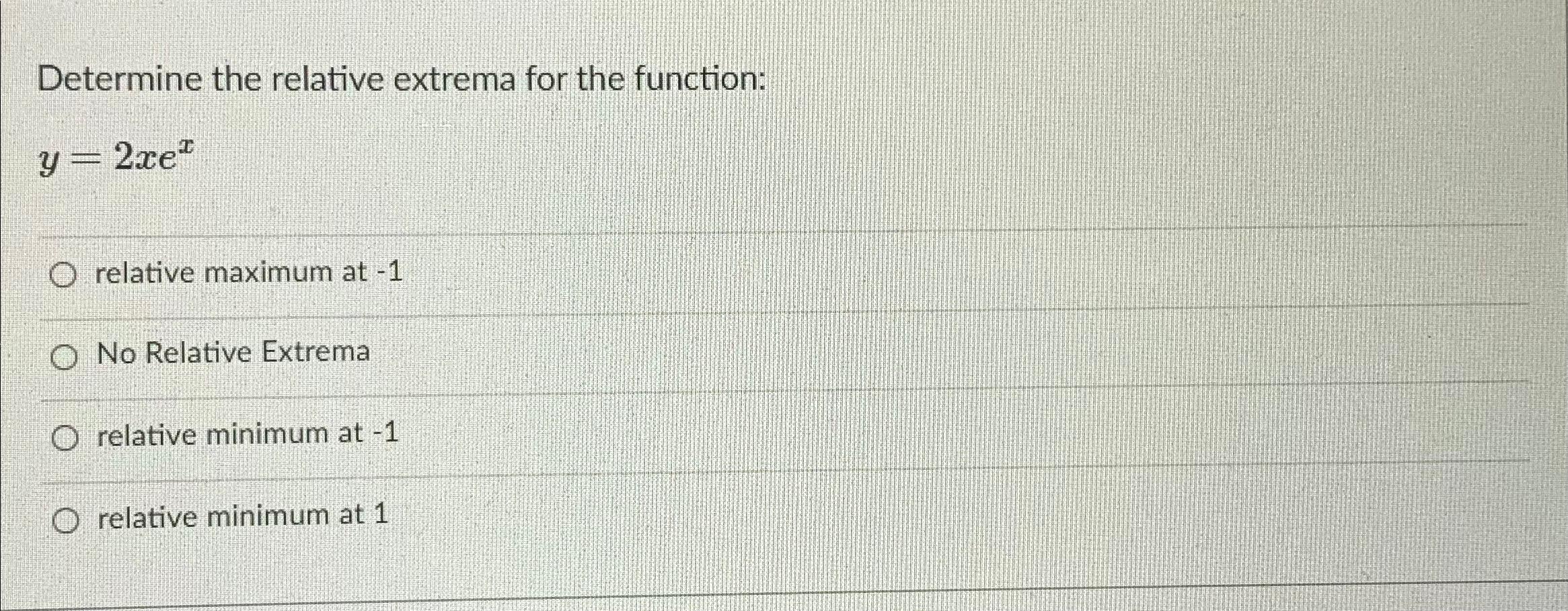Solved Determine the relative extrema for the function: y = | Chegg.com