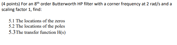 Solved (4 points) For an 8th order Butterworth HP filter | Chegg.com