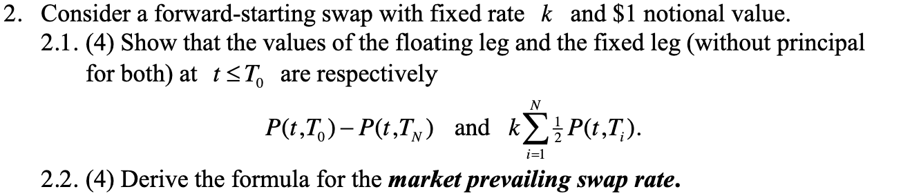Solved Consider a forward-starting swap with fixed rate k | Chegg.com