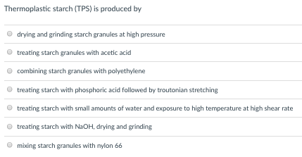 Solved Thermoplastic starch (TPS) is produced by O drying | Chegg.com