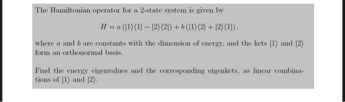 Solved The Hamiltonian operator for a 2-state system is | Chegg.com