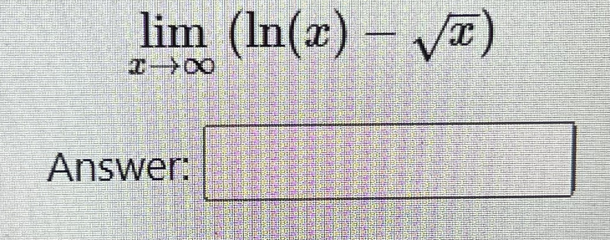 Solved limx→∞(ln(x)-x2)Answer: | Chegg.com