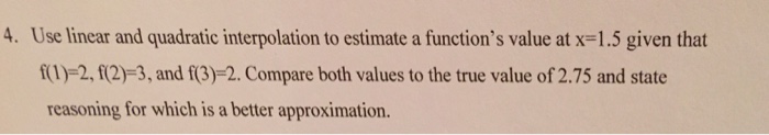 Solved 4. Use linear and quadratic interpolation to estimate | Chegg.com